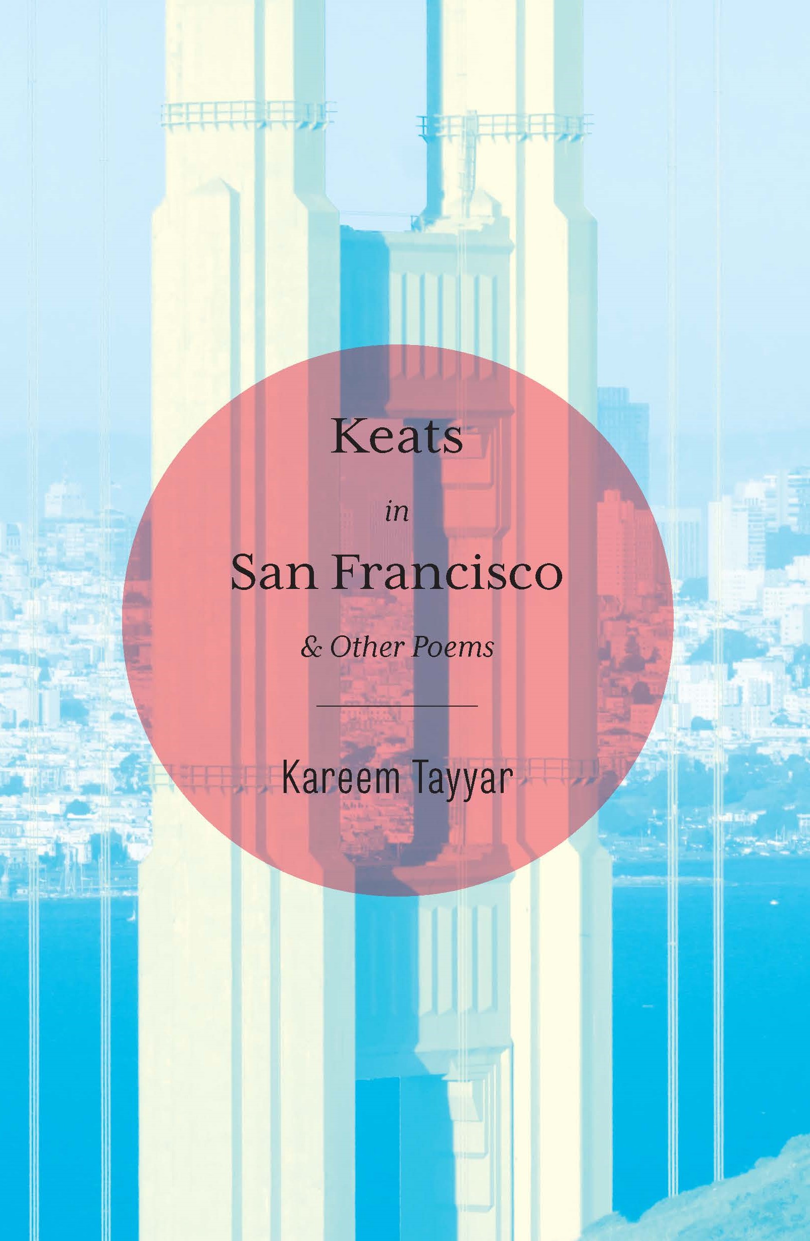 Keats in San Francisco by Kareem Tayyar - Lily Poetry Review