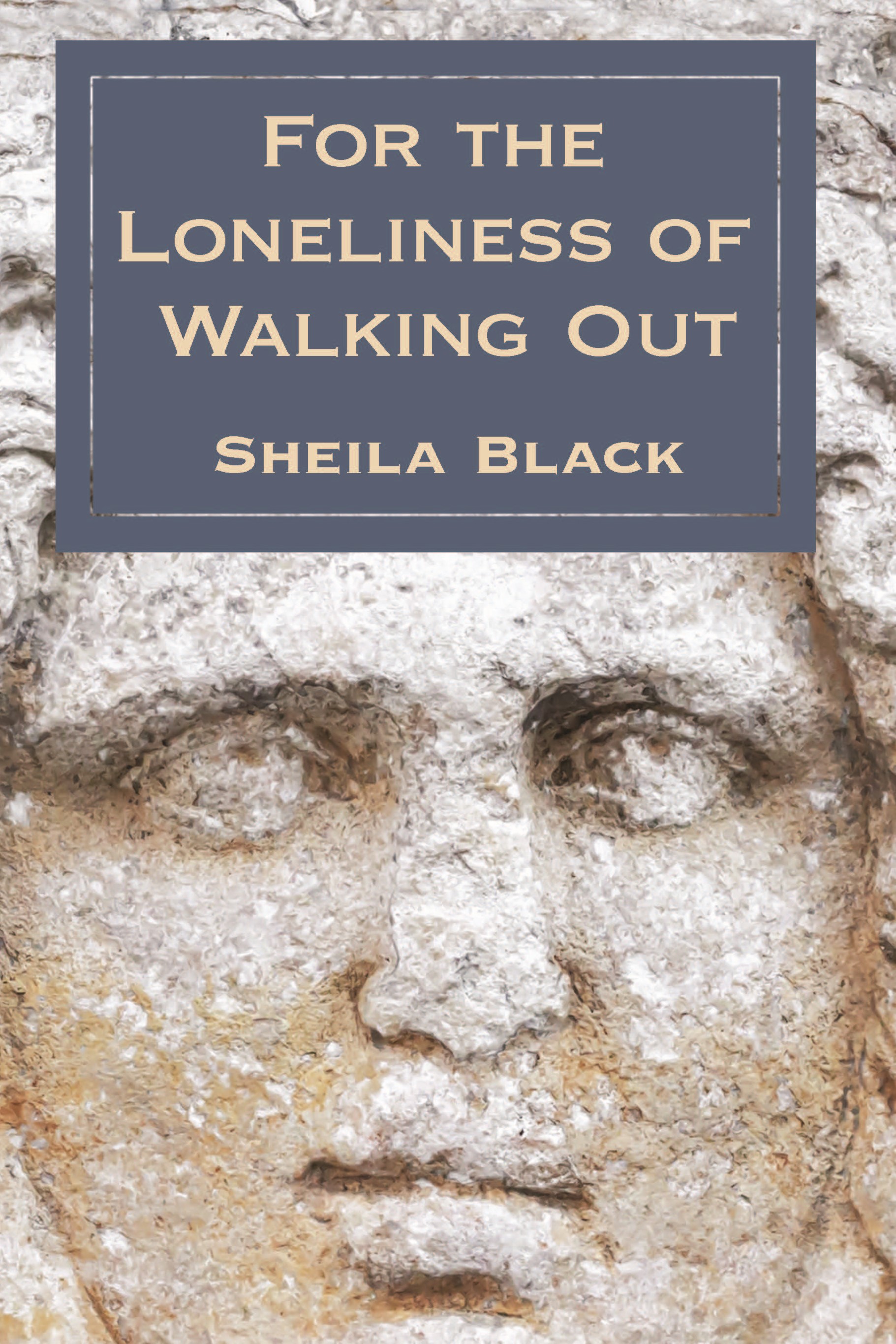 For the Loneliness of Walking Out by Sheila Black - Lily Poetry Review